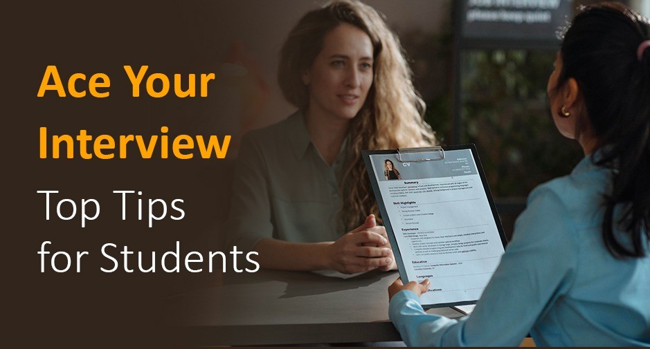 Ace Your Interview: Top Tips for Students Ace Your Interview: Top Tips for Students
