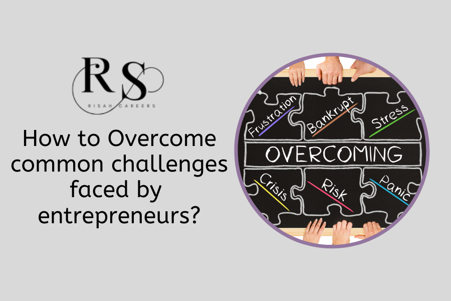 How to overcome common challenges faced by entrepreneurs? How to overcome common challenges faced by entrepreneurs?