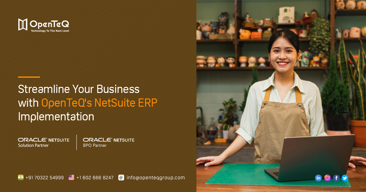 Exploring the Benefits of OpenTeQ's NetSuite ERP Implementation Exploring the Benefits of OpenTeQ's NetSuite ERP Implementation