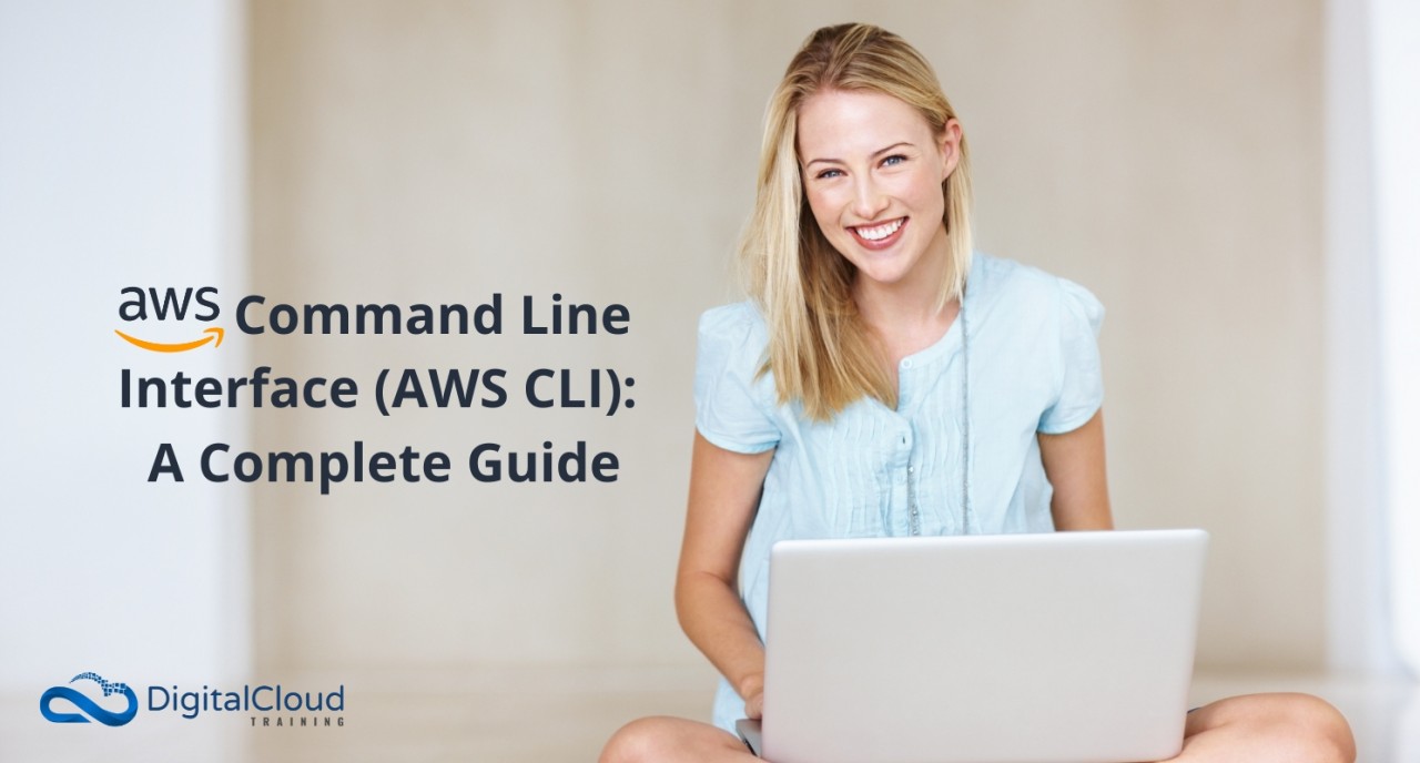 AWS Command Line Interface (AWS CLI): A Complete Guide AWS Command Line Interface (AWS CLI): A Complete Guide