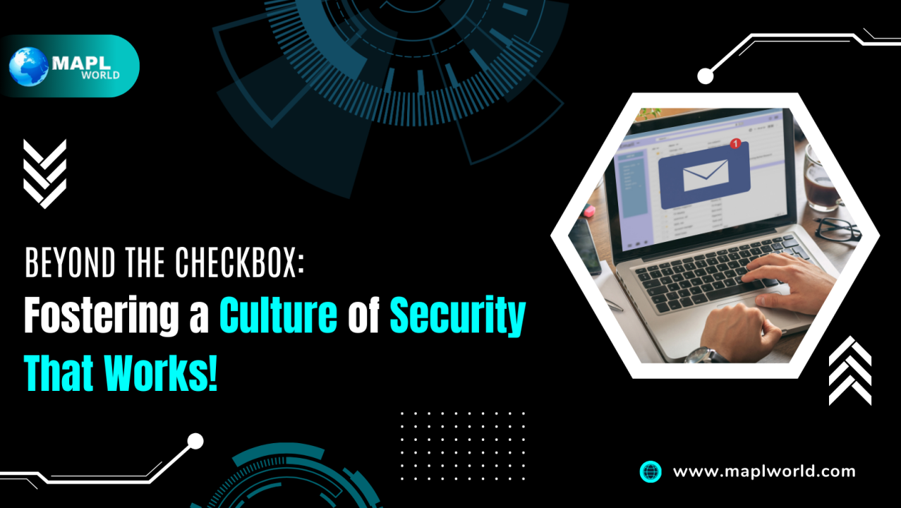 Beyond the Checkbox: Fostering a Culture of Security That Works Beyond the Checkbox: Fostering a Culture of Security That Works