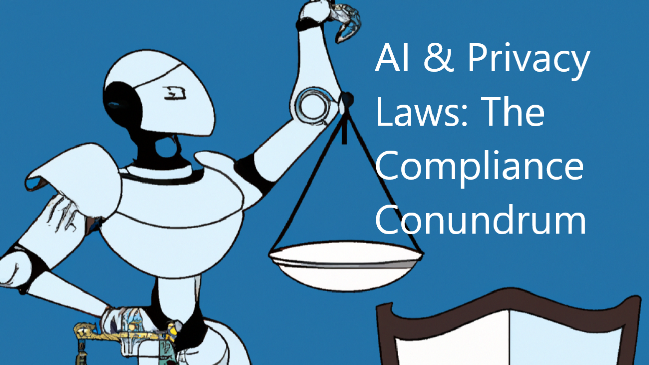 AI & Privacy Laws: The Compliance Conundrum AI & Privacy Laws: The Compliance Conundrum