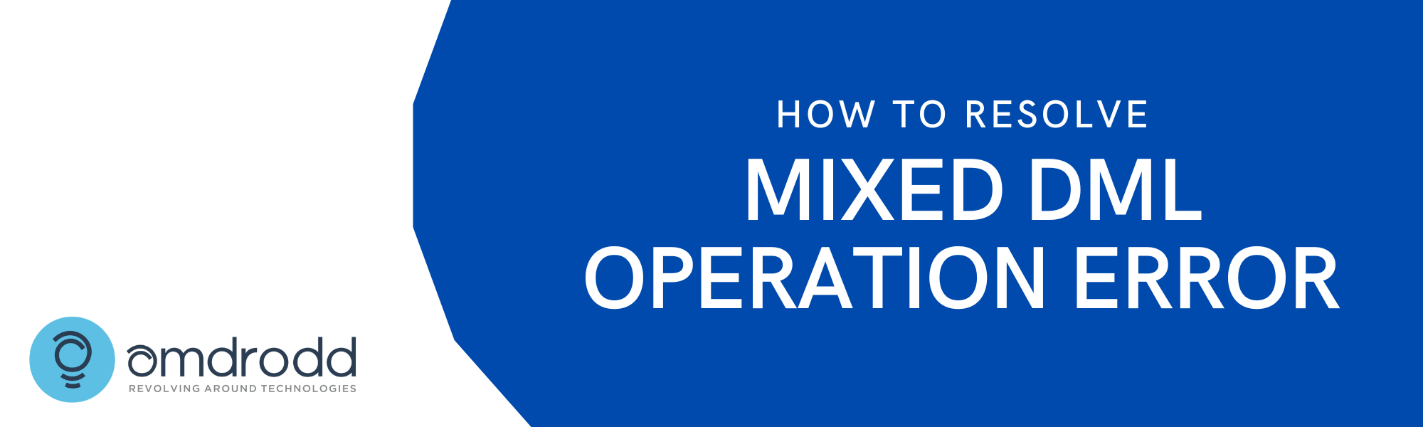 How to Resolve Mixed DML Operation Error How to Resolve Mixed DML Operation Error