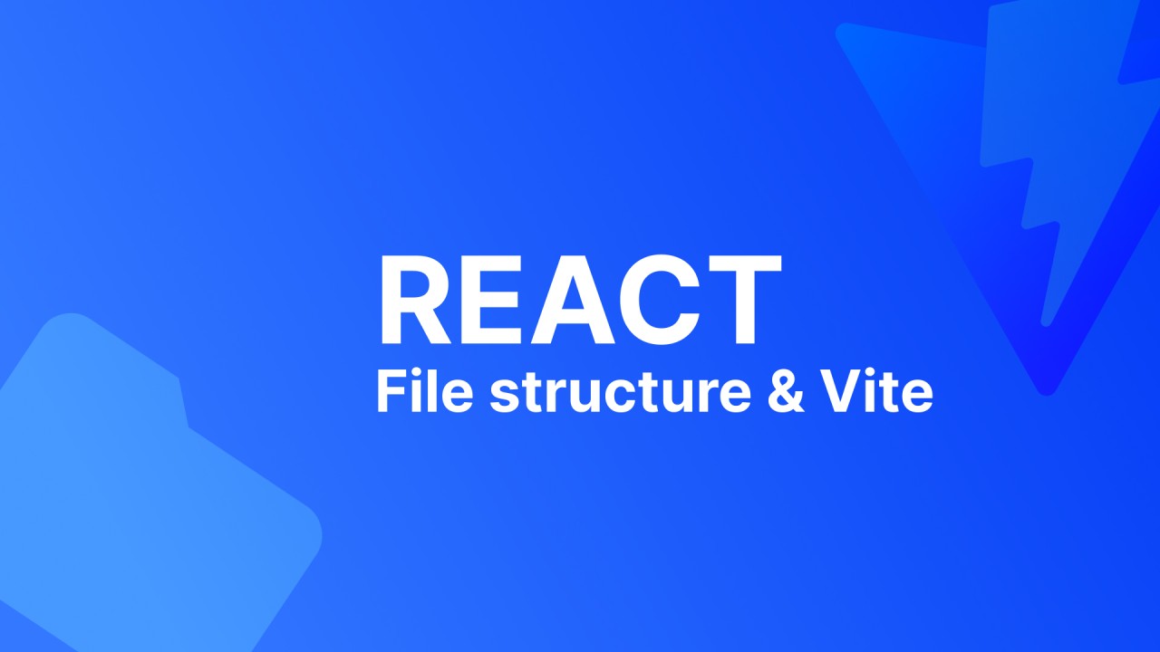 File Structure & React + Vite File Structure & React + Vite