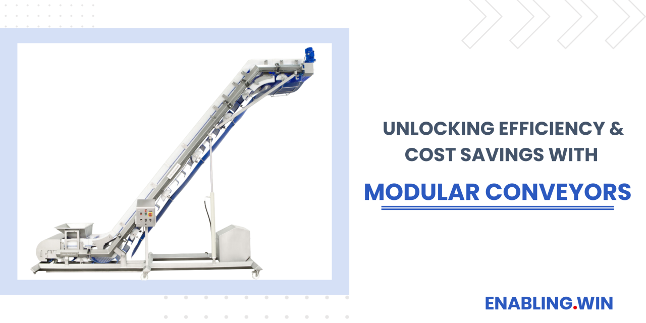 Unlocking Efficiency and Cost Savings with Modular Conveyors Unlocking Efficiency and Cost Savings with Modular Conveyors