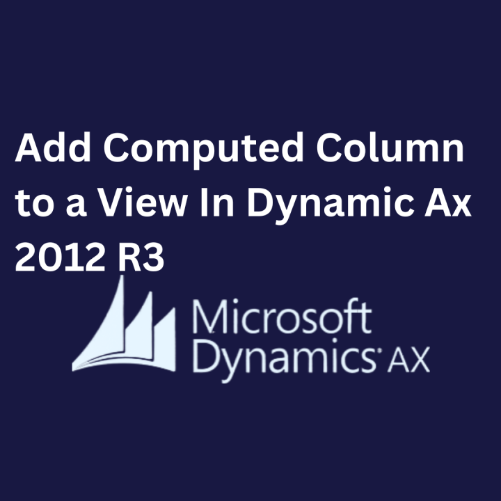 Add computed columns to a view In Dynamic Ax 2012 R3 Add computed columns to a view In Dynamic Ax 2012 R3