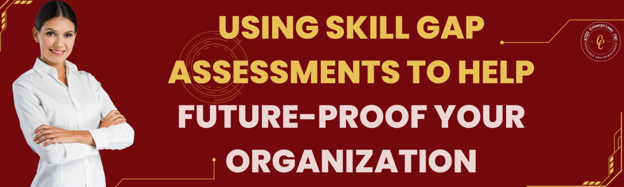 Using skill gap assessments to help future-proof your organization Using skill gap assessments to help future-proof your organization