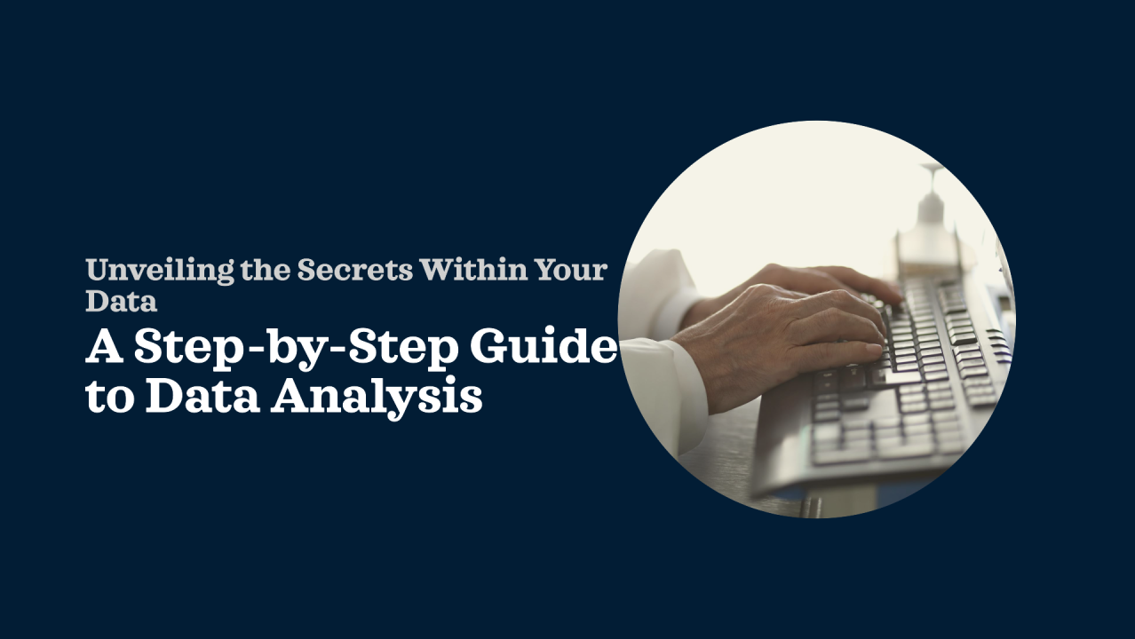 Unveiling the Secrets Within Your Data: A Step-by-Step Guide to Data ... Unveiling the Secrets Within Your Data: A Step-by-Step Guide to Data ...