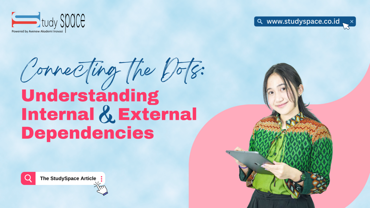 Connecting the Dots: Understanding Internal and External Dependencies Connecting the Dots: Understanding Internal and External Dependencies