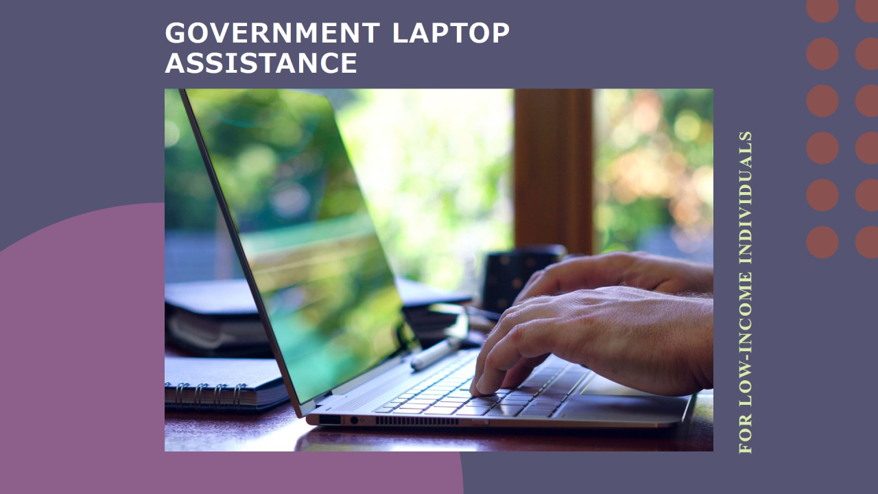 Government Laptop Assistance Program for Low-Income Individuals Government Laptop Assistance Program for Low-Income Individuals