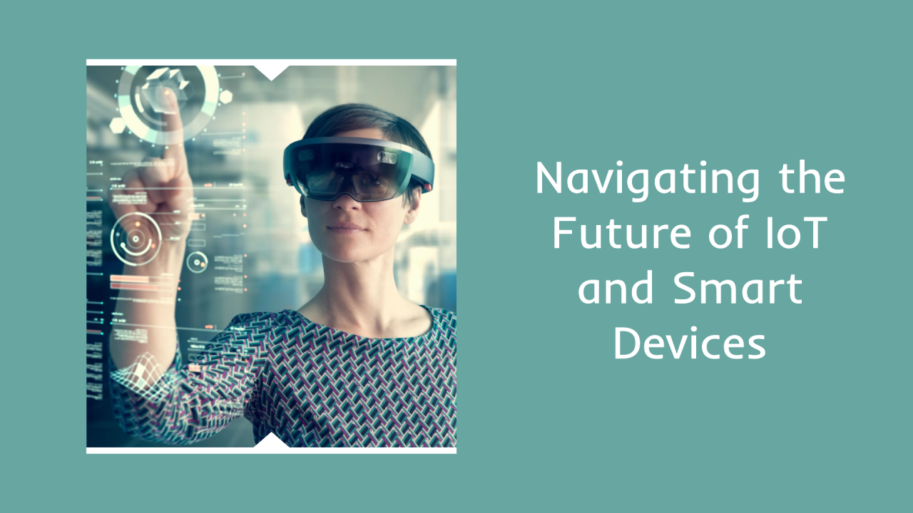 IoT and Smart Device Trends for 2024: Navigating the Future IoT and Smart Device Trends for 2024: Navigating the Future