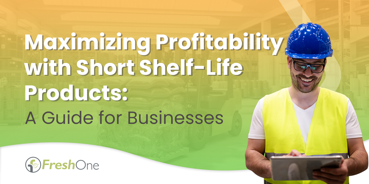 Maximizing Profitability with Short Shelf-Life Products: A Guide for ... Maximizing Profitability with Short Shelf-Life Products: A Guide for ...