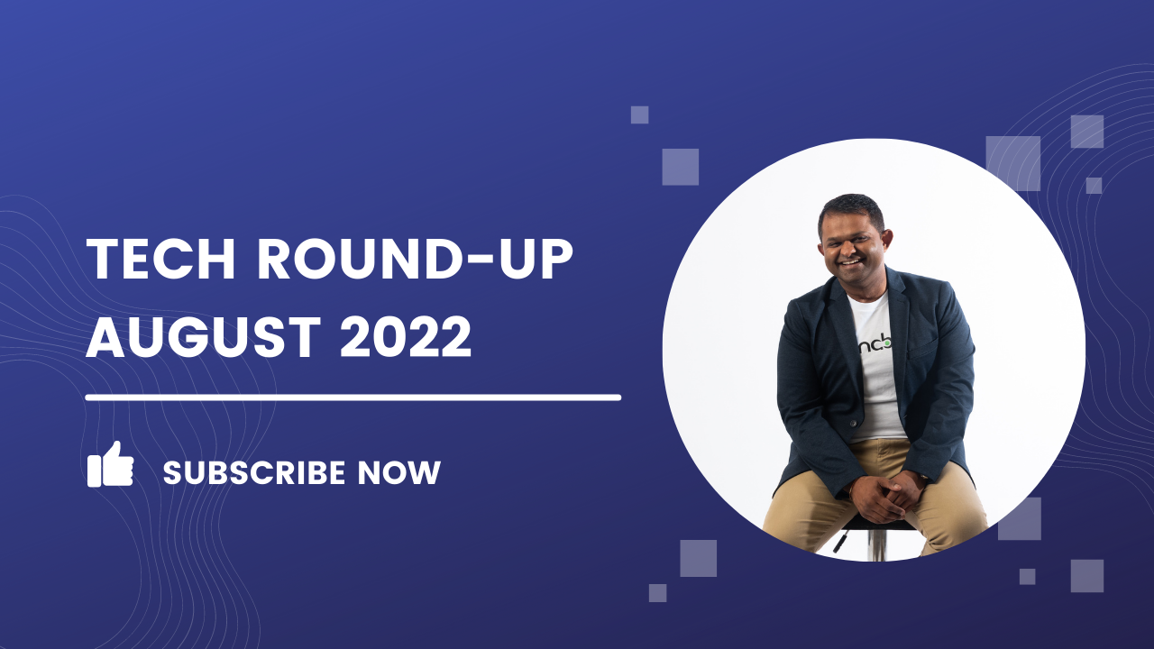Tech Round-up August 2022 Tech Round-up August 2022