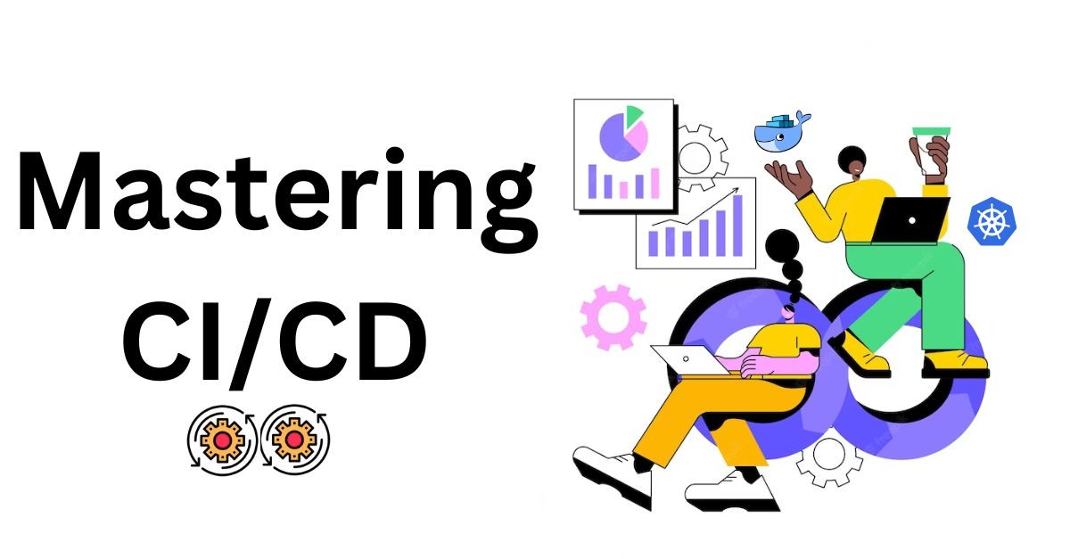 Mastering CI/CD Mastering CI/CD