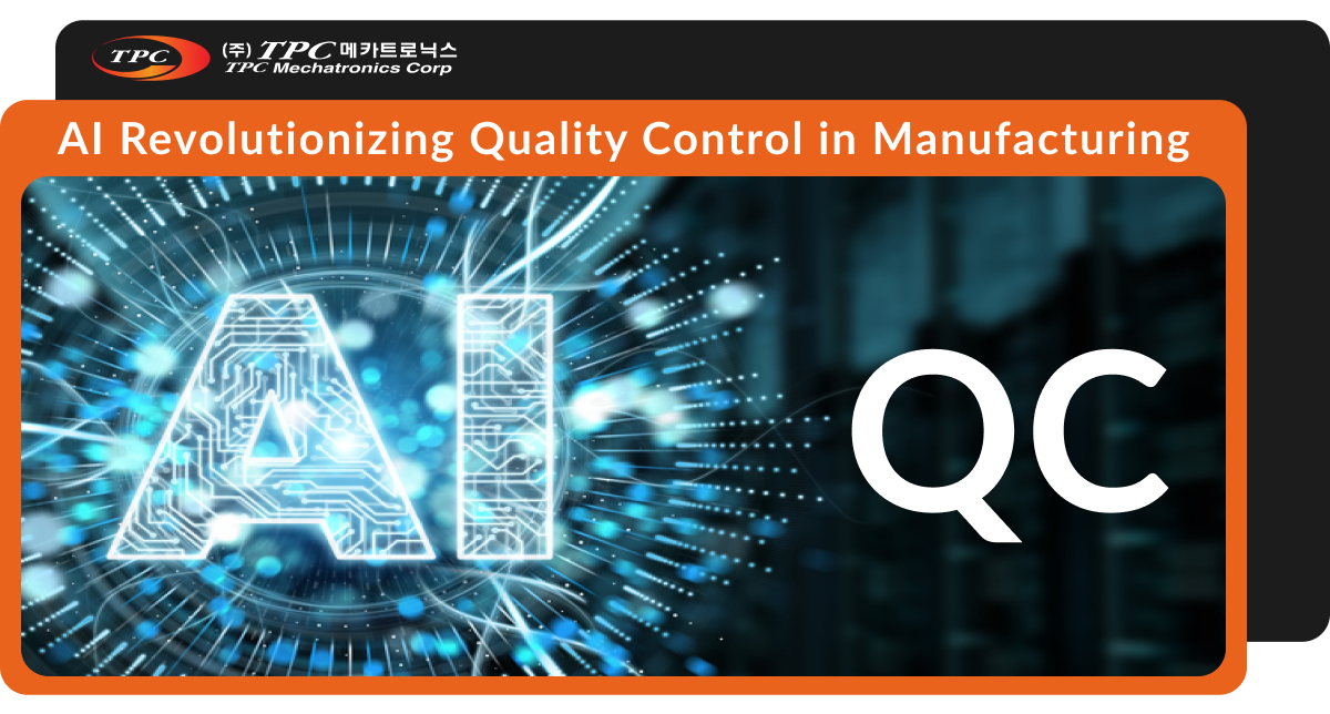 AI Revolutionizing Quality Control in Manufacturing AI Revolutionizing Quality Control in Manufacturing
