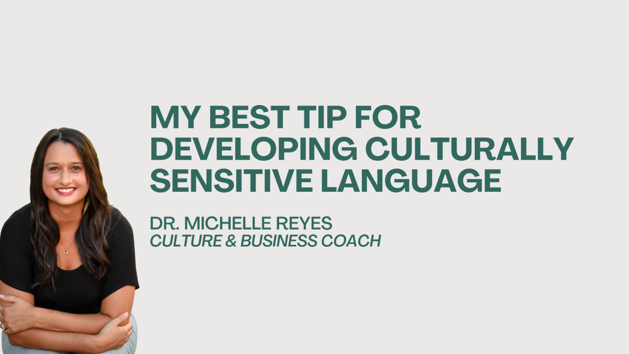 My Best Tip for Developing Culturally Sensitive Language My Best Tip for Developing Culturally Sensitive Language
