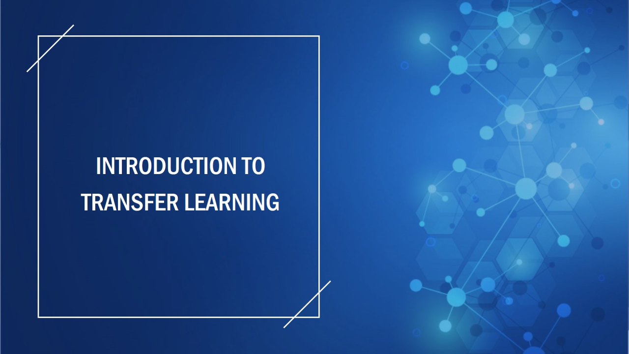 Introduction To Transfer Learning. Introduction To Transfer Learning.