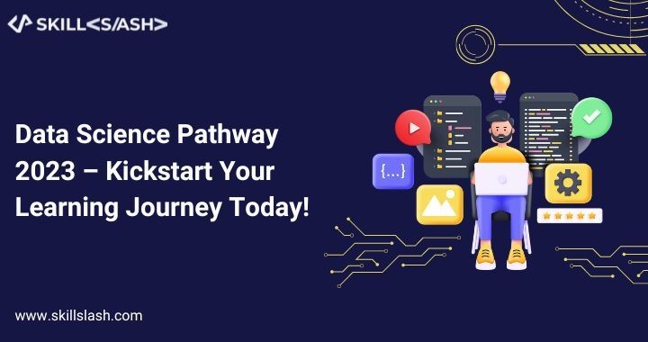 Data Science Pathway 2023 β Kickstart Your Learning Journey Today! Data Science Pathway 2023 β Kickstart Your Learning Journey Today!