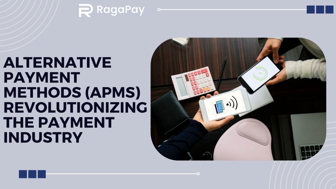 Alternative Payment Methods (APMs) Revolutionizing the Payment Industry Alternative Payment Methods (APMs) Revolutionizing the Payment Industry