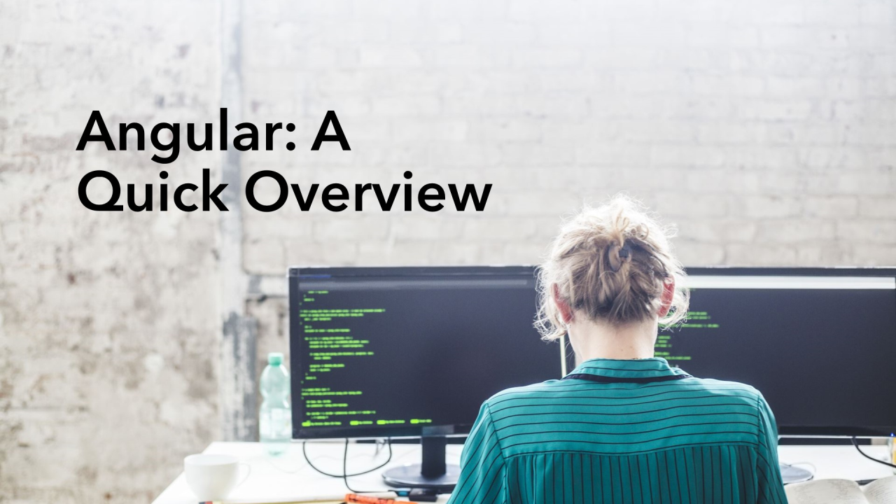 Angular a quick overview Angular a quick overview