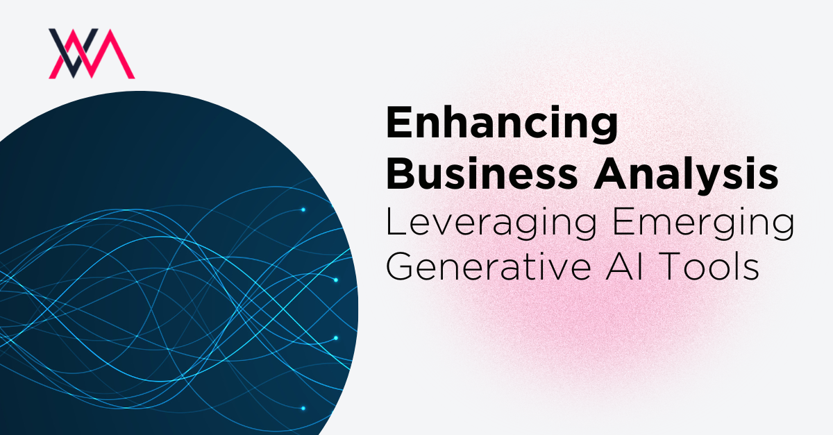 Enhancing Business Analysis: Leveraging Emerging Generative AI Tools Enhancing Business Analysis: Leveraging Emerging Generative AI Tools