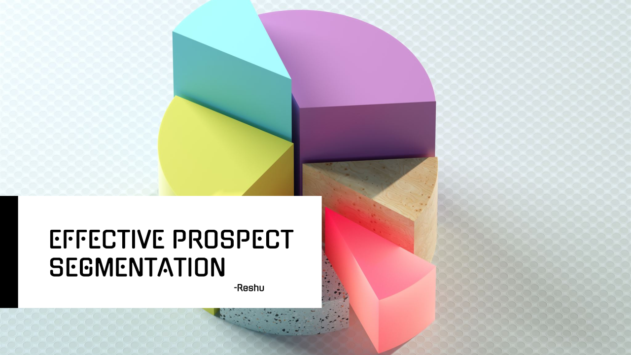 Strategic Steps for Effective Prospect Segmentation Strategic Steps for Effective Prospect Segmentation