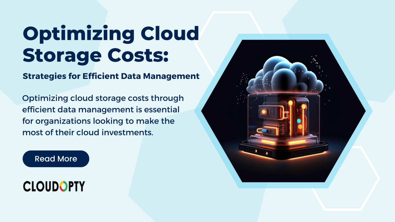 Optimizing Cloud Storage Costs: Strategies for Efficient Data Management Optimizing Cloud Storage Costs: Strategies for Efficient Data Management