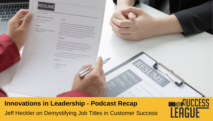 Demystifying Job Titles in Customer Success Demystifying Job Titles in Customer Success