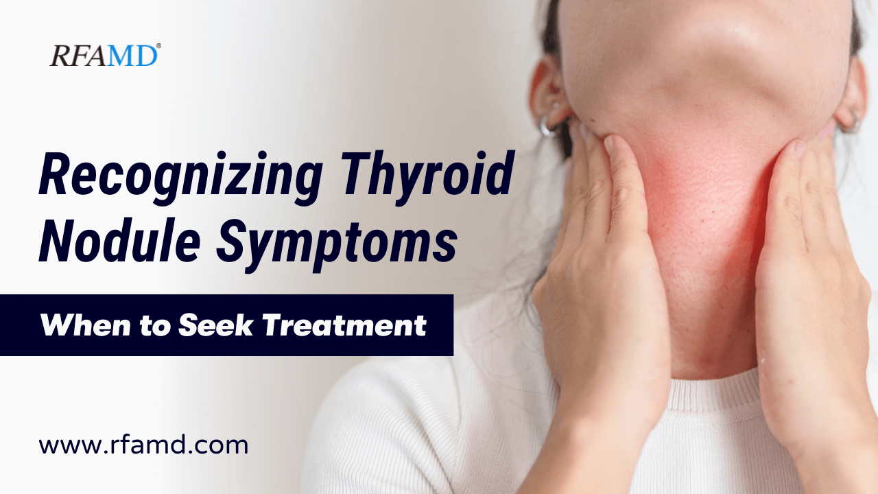 Recognizing Thyroid Nodule Symptoms: When to Seek Treatment Recognizing Thyroid Nodule Symptoms: When to Seek Treatment