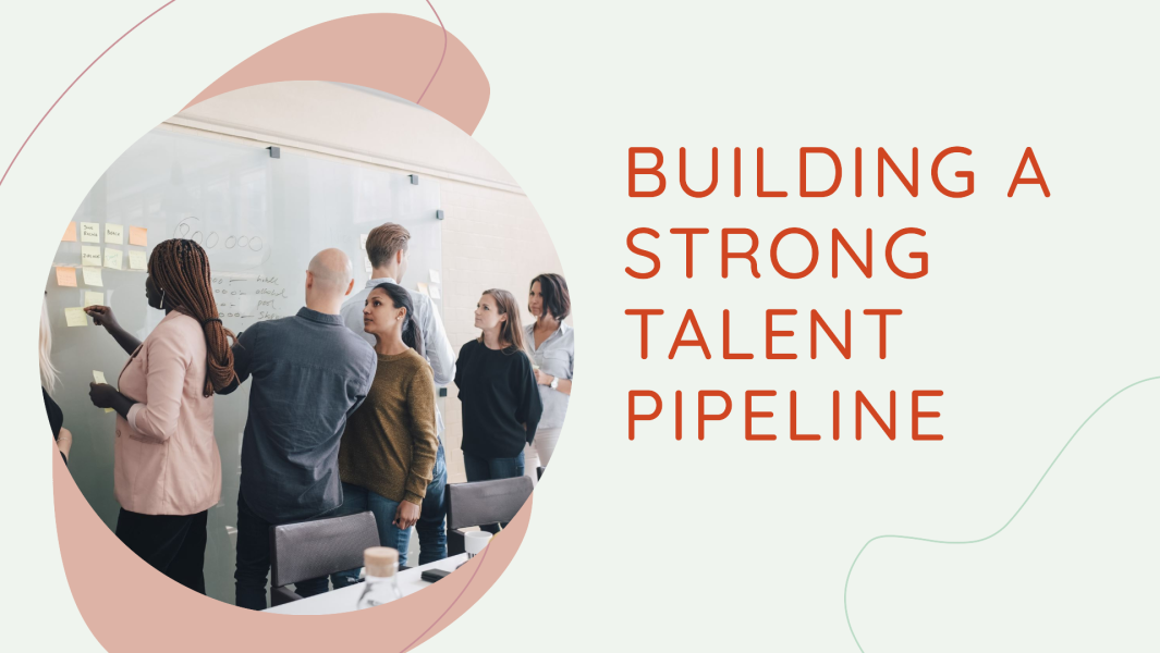 The Importance of a Robust Talent Pipeline The Importance of a Robust Talent Pipeline