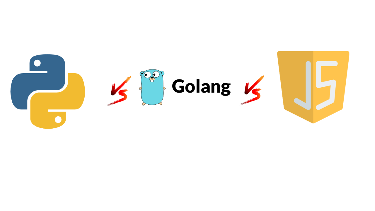 Python vs GoLang Vs JavaScript Python vs GoLang Vs JavaScript