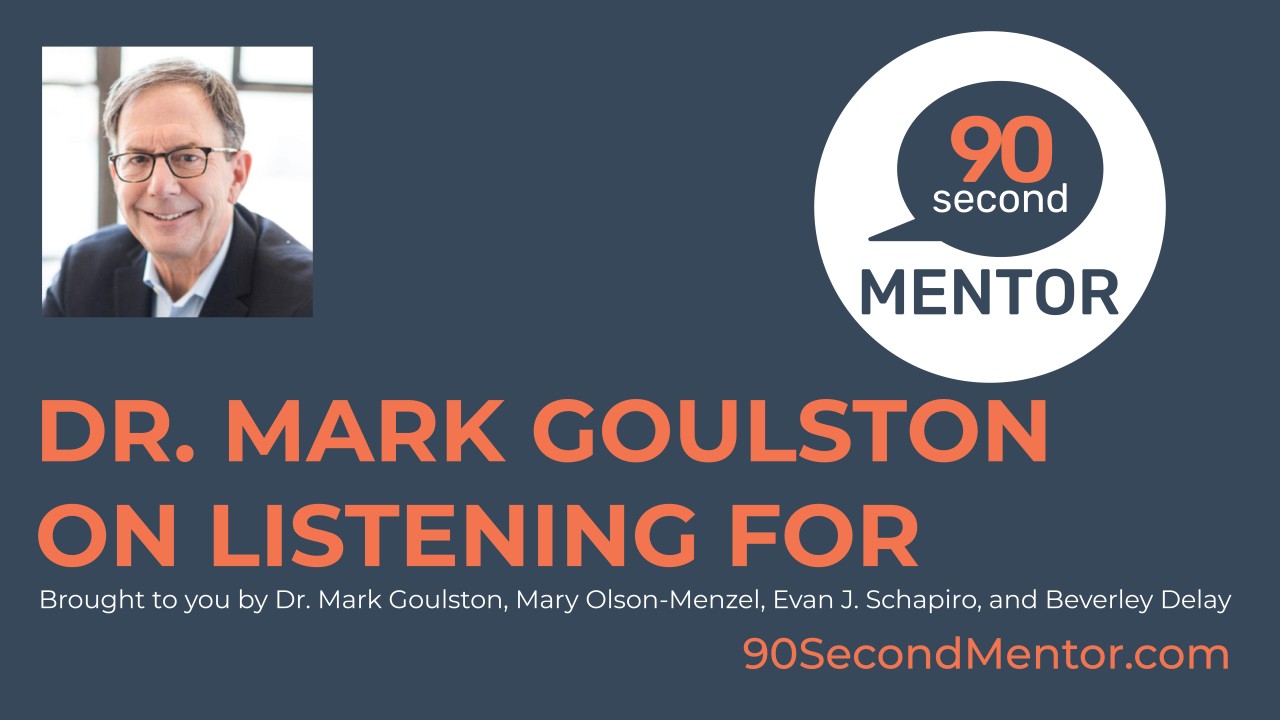 Dr. Mark Goulston on Listening Dr. Mark Goulston on Listening