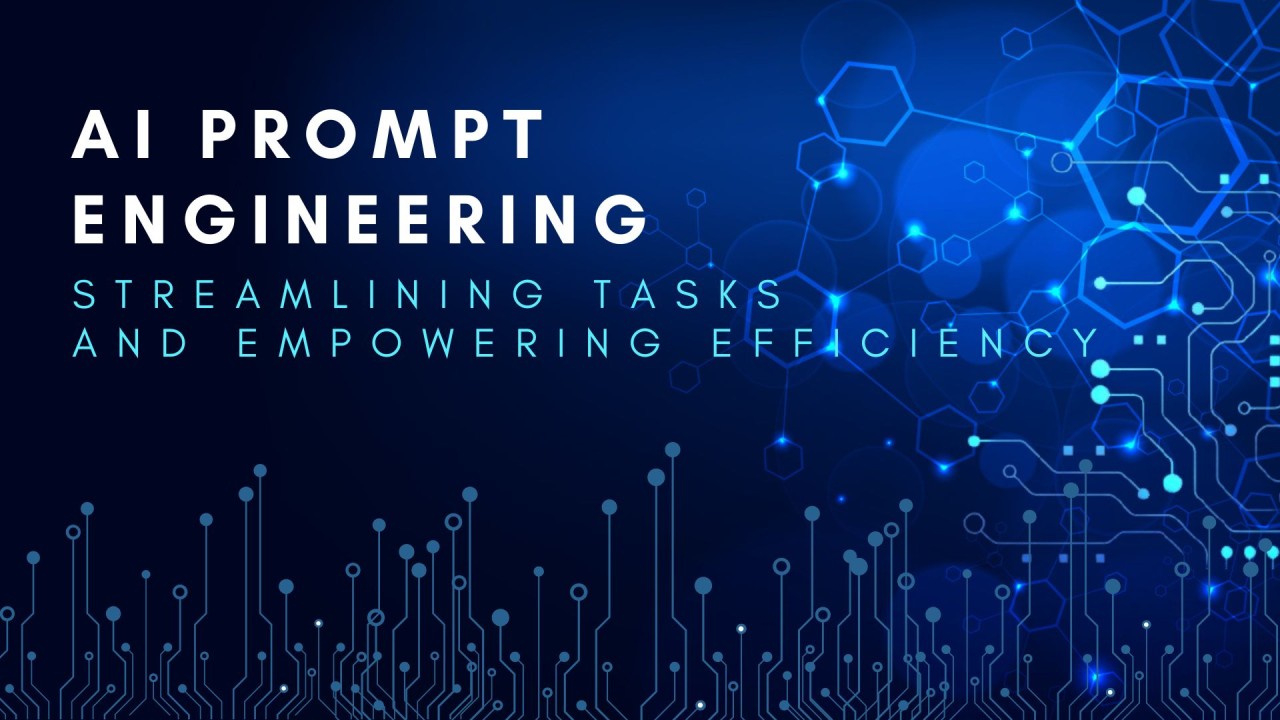 AI Prompt Engineering: Streamlining Tasks and Empowering Efficiency AI Prompt Engineering: Streamlining Tasks and Empowering Efficiency