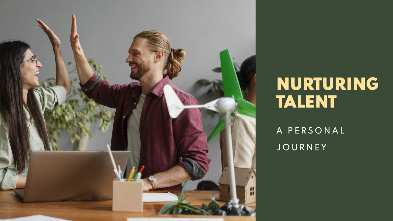 Nurturing Your Team and Developing Talent: A Personal Journey Nurturing Your Team and Developing Talent: A Personal Journey