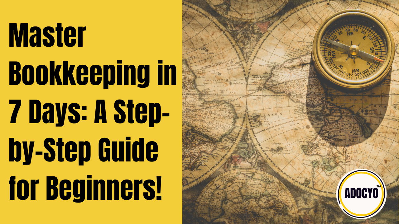Master Bookkeeping in 7 Days: A Step-by-Step Guide for Beginners! Master Bookkeeping in 7 Days: A Step-by-Step Guide for Beginners!