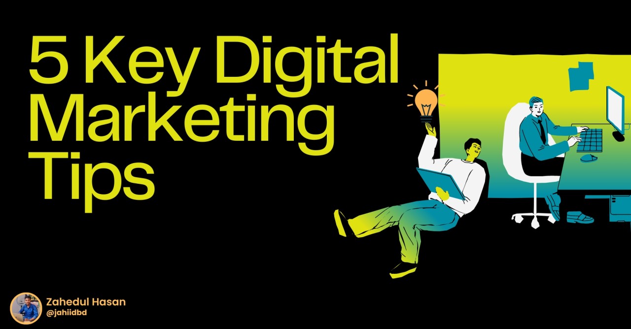 5 Key Digital Marketing Tips 5 Key Digital Marketing Tips