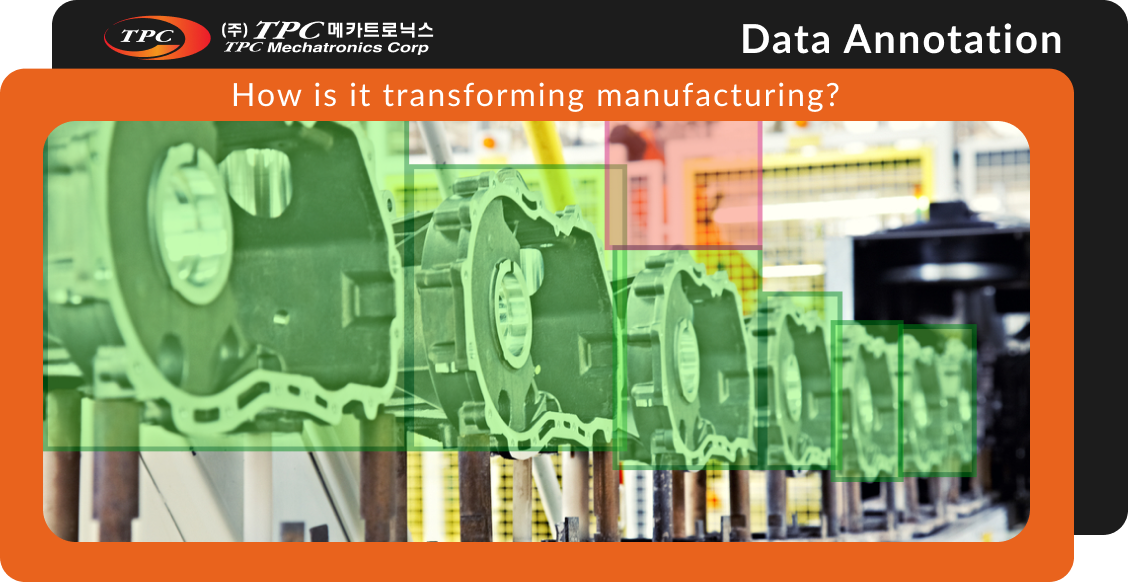 How is Data Annotation Transforming Manufacturing? How is Data Annotation Transforming Manufacturing?