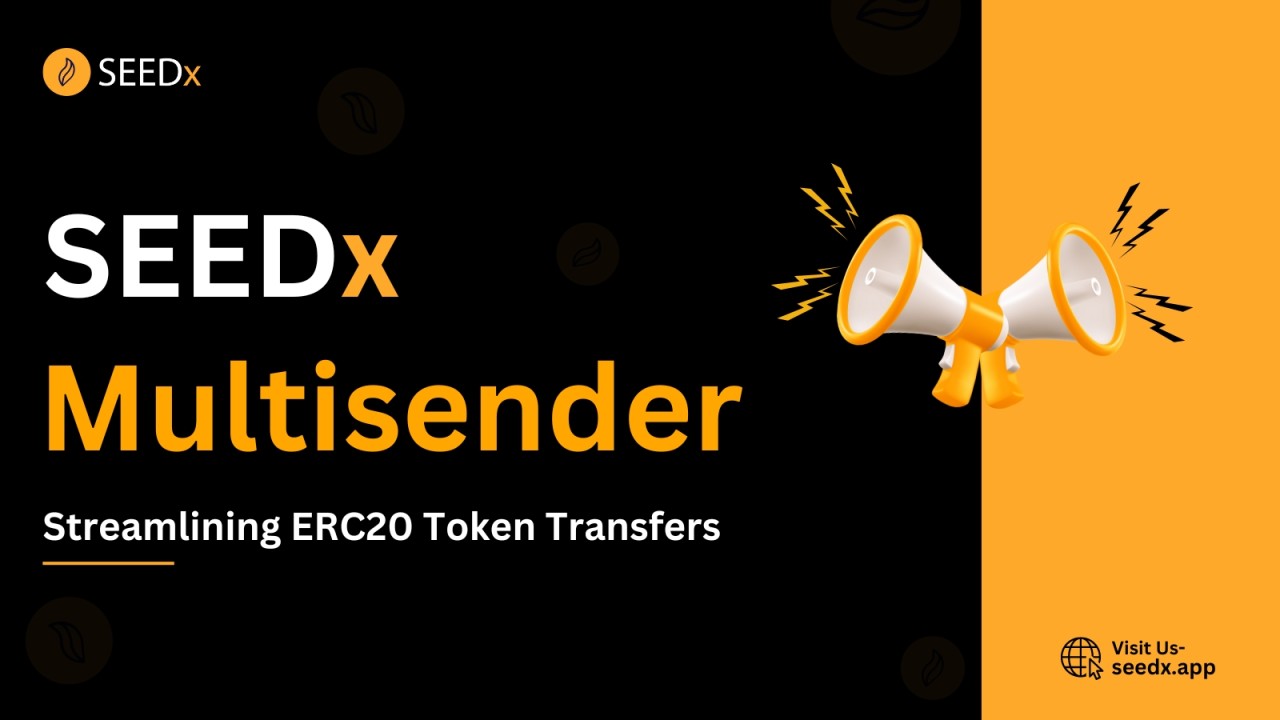 Exploring SEEDx Multisender - Streamlining ERC20 Token Transfers Exploring SEEDx Multisender - Streamlining ERC20 Token Transfers