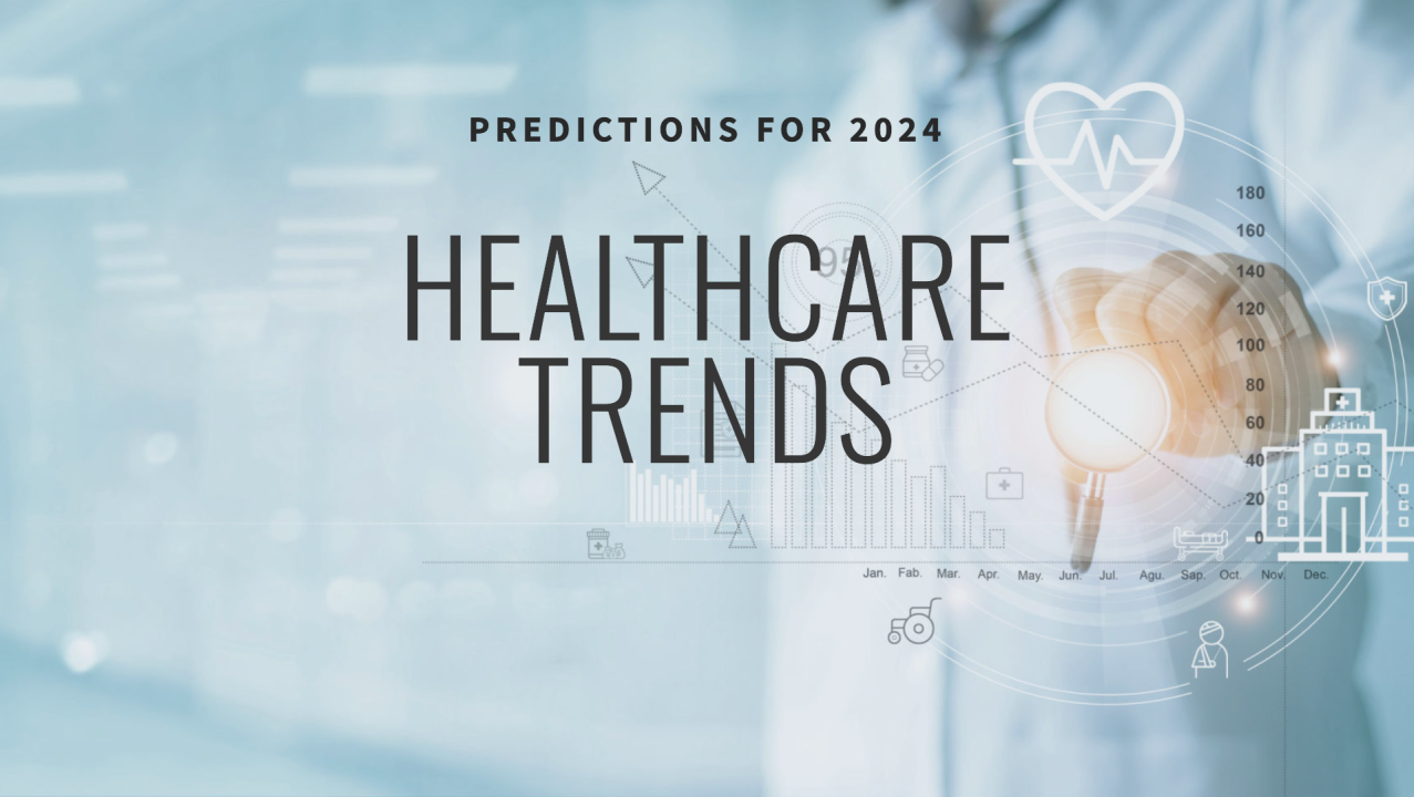12 Healthcare Industry Trends: 2024 Outlook 12 Healthcare Industry Trends: 2024 Outlook