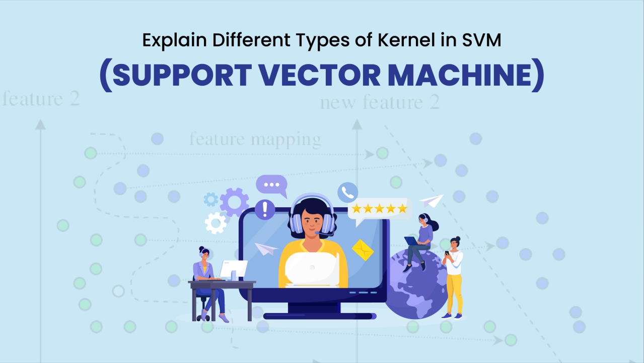 Explain Different Types of Kernel in SVM (Support Vector Machine) Explain Different Types of Kernel in SVM (Support Vector Machine)