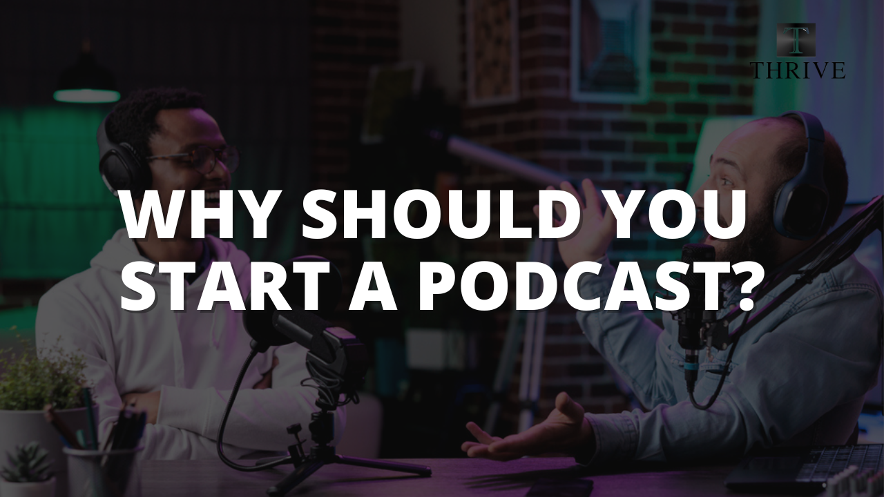 Why Start A Podcast? Why Start A Podcast?