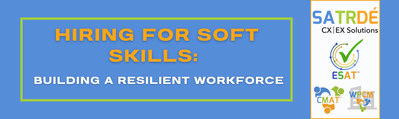 Hiring for Soft Skills: Building a Resilient Workforce Hiring for Soft Skills: Building a Resilient Workforce