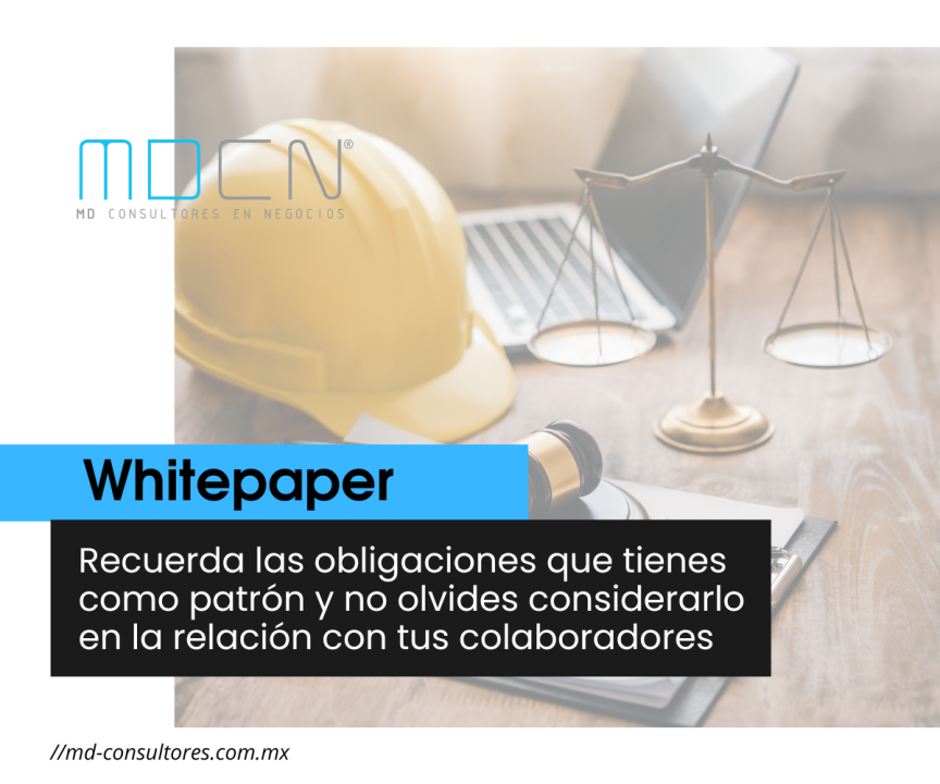 WHITEPAPER MD-RECUERDA LAS OBLIGACIONES QUE TIENES COMO PATRÓN Y NO ... WHITEPAPER MD-RECUERDA LAS OBLIGACIONES QUE TIENES COMO PATRÓN Y NO ...