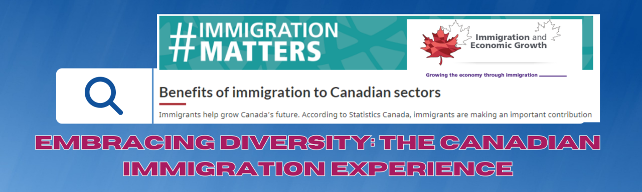 Embracing Diversity: The Canadian Immigration Experience Embracing Diversity: The Canadian Immigration Experience
