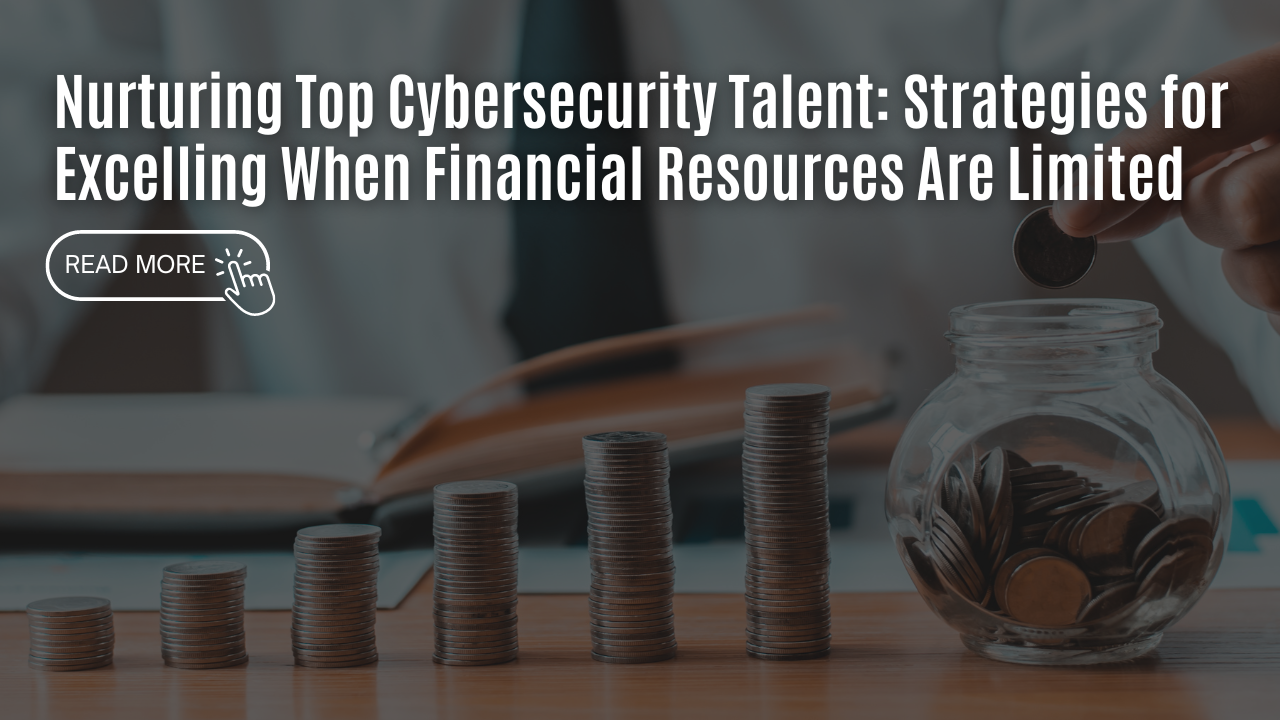 Nurturing Top Cybersecurity Talent: Strategies for Excelling When ... Nurturing Top Cybersecurity Talent: Strategies for Excelling When ...