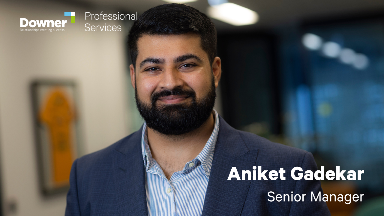 Aniket Gadekar: Exploring the possible at Downer Professional Services Aniket Gadekar: Exploring the possible at Downer Professional Services