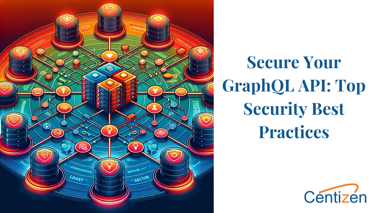 Secure Your GraphQL API: Top Security Best Practices Secure Your GraphQL API: Top Security Best Practices