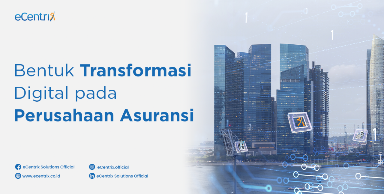 Bentuk Transformasi Digital pada Perusahaan Asuransi Bentuk Transformasi Digital pada Perusahaan Asuransi