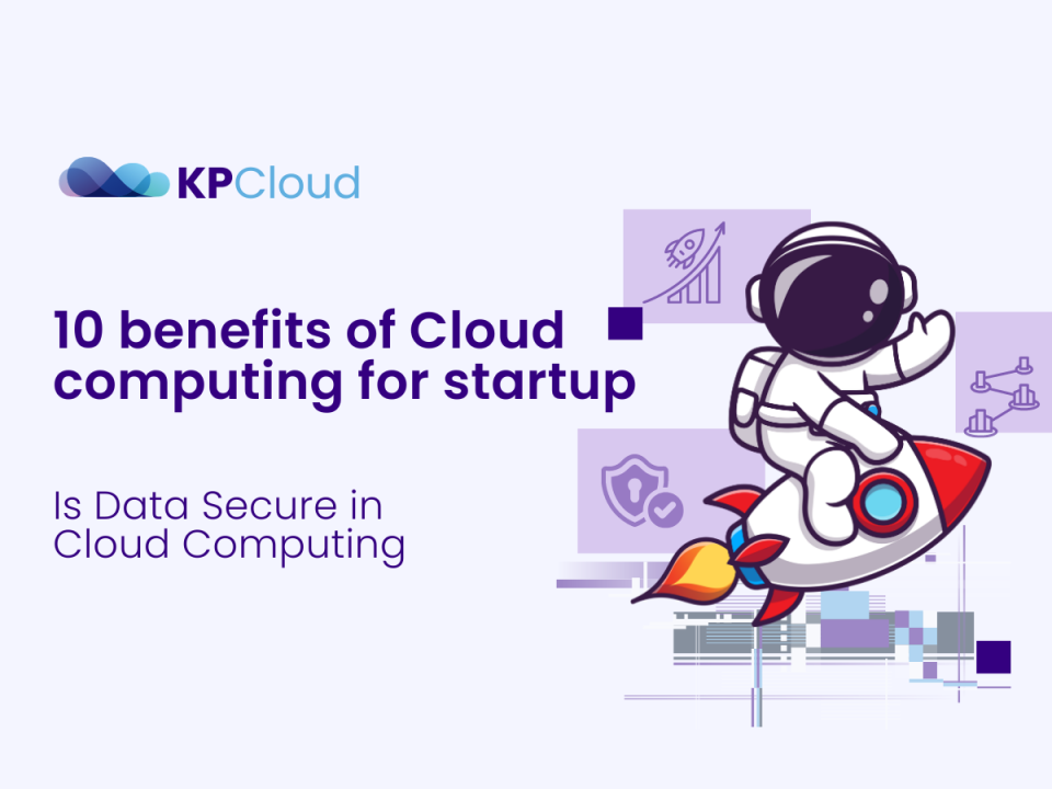 10 Reasons Why Startups Choose Cloud Computing 10 Reasons Why Startups Choose Cloud Computing