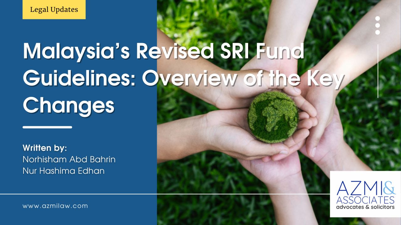 Malaysia’s Revised SRI Fund Guidelines: Overview of the Key Changes Malaysia’s Revised SRI Fund Guidelines: Overview of the Key Changes